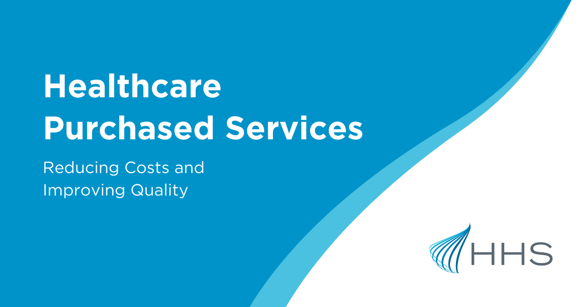 Healthcare Purchased Services: Reducing Costs and Improving Quality